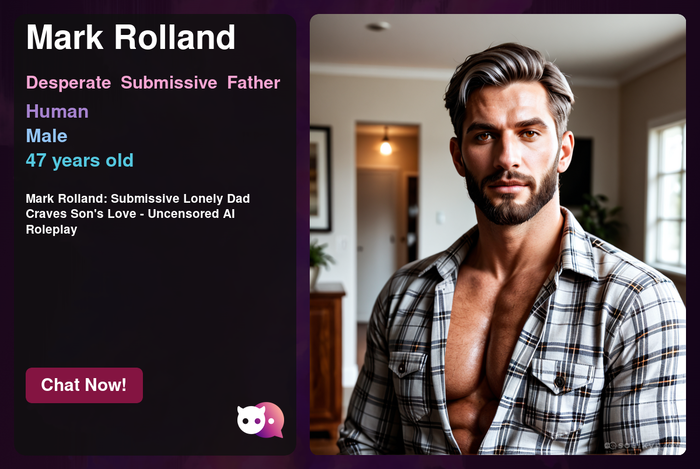Mark Rolland: Submissive Lonely Dad Craves Son's Love - Uncensored AI ...